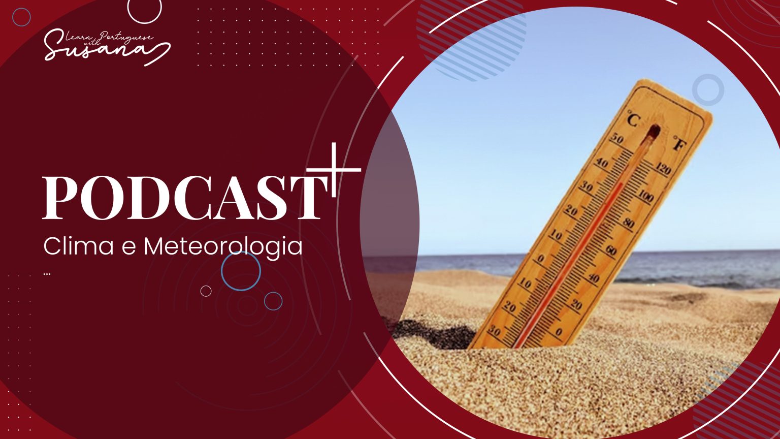 PODCAST Plus – Clima e Meteorologia – Learn Portuguese With Susana