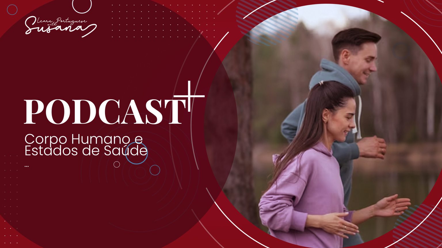 PODCAST Plus – Corpo Humano e Estados de Saúde – Learn Portuguese With ...