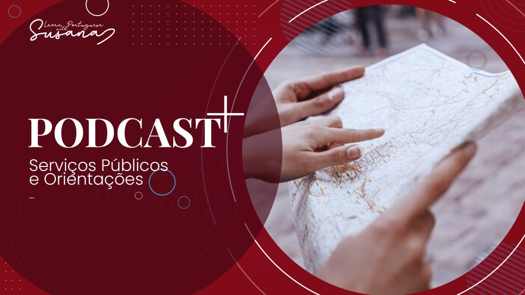 PODCAST Plus – Serviços públicos e Orientações – Learn Portuguese With ...